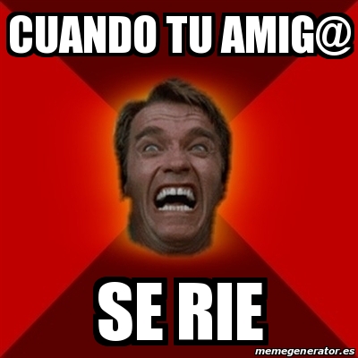 Meme Arnold - cuando tu amig@ se rie - 24020207