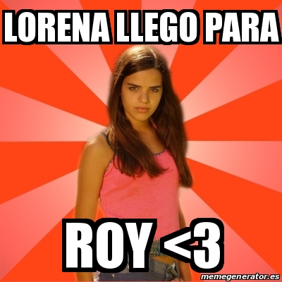 Meme Jealous Girl - lorena llego para roy