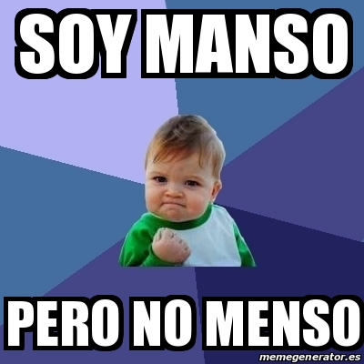 Meme Bebe Exitoso - soy manso pero no menso - 24223809