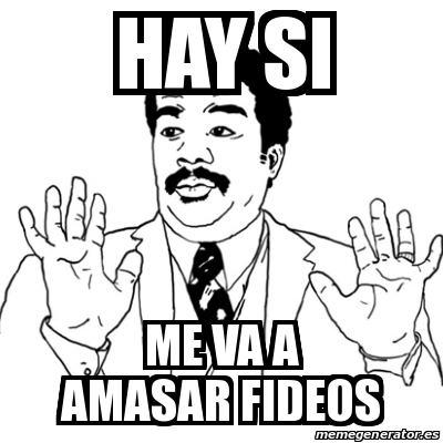 Meme Ay Si - Hay si Me va a amasar fideos - 24229025