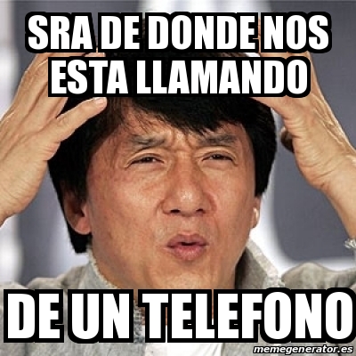 Meme Jackie Chan - sra DE DONDE NOS ESTA LLAMANDO DE UN TELEFONO - 24241117
