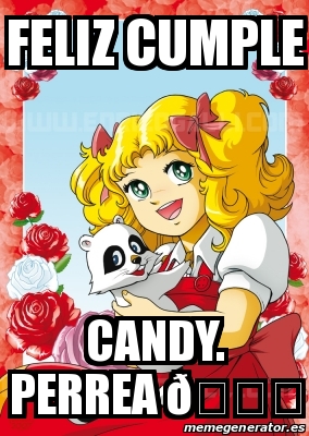 Meme Personalizado - Feliz cumple Candy. Perrea ðŸ˜˜ - 24249343