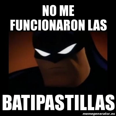 Meme Disapproving Batman - no me funcionaron las Batipastillas - 24252577
