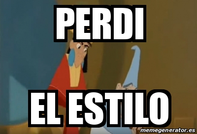 Meme Personalizado - Perdi el estilo - 24253337