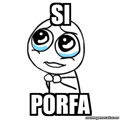Meme Por favor - si porfa - 24265752