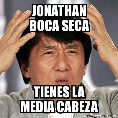 Meme Jackie Chan - Jonathan boca seca Tienes la media cabeza - 24273612