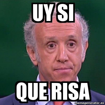 Meme Personalizado - UY SI QUE RISA - 24278170