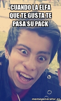 Meme Personalizado - cuando la elfa que te gusta te pasa su pack - 24280233