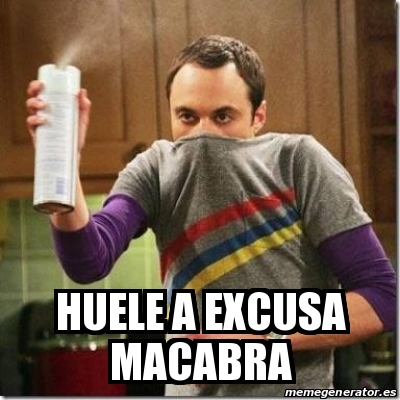 Meme Personalizado - Huele a excusa macabra - 24280885