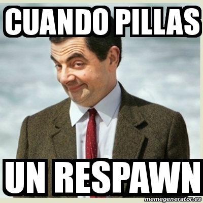 Meme Mr Bean - CUANDO PILLAS UN RESPAWN - 24282378