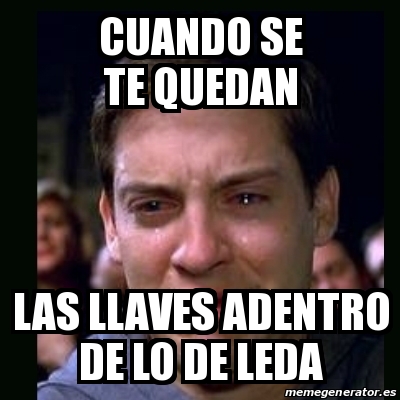 Meme crying peter parker - CUANDO SE TE QUEDAN LAS LLAVES ADENTRO DE LO DE LEDA - 24283559