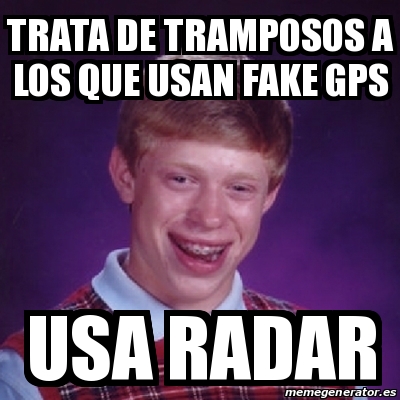 Meme Bad Luck Brian - Trata de tramposos a los que usan fake gps Usa ...
