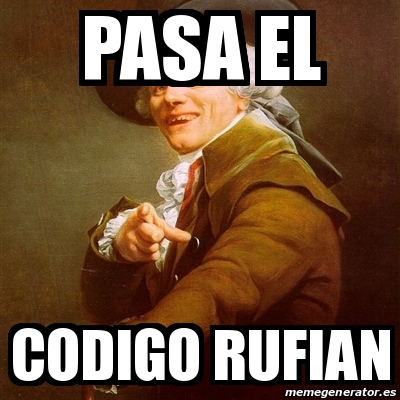 Meme Joseph Ducreux - Pasa el Codigo Rufian - 24292685