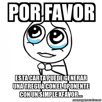 Meme Por favor - por favor esta carta puede generar una tregua con el ...