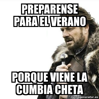 Meme Prepare Yourself - Preparense para el verano Porque viene la ...