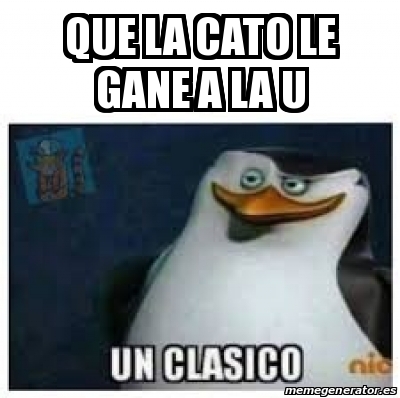 Meme Personalizado - que la cato le gane a la u - 24299173