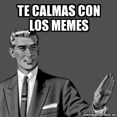 Meme Correction Guy - Te calmas con los memes - 24038316