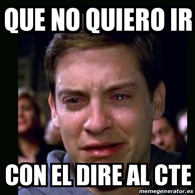 Meme crying peter parker - que no quiero ir con el dire al cte - 24302883