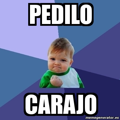 Meme Bebe Exitoso - Pedilo Carajo - 24319455