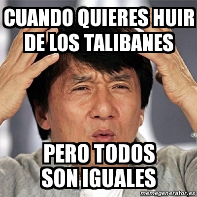 Meme Jackie Chan - cuando quieres huir de los talibanes pero todos son ...