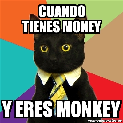 Meme Business Cat - cuando tienes money y eres monkey - 24323207