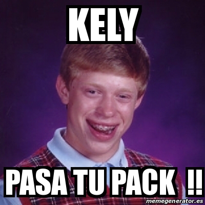 Meme Bad Luck Brian - Kely pasa tu pack !! - 24340443
