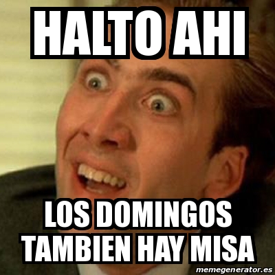 Meme No me digas - HALTO AHI LOS DOMINGOS TAMBIEN HAY MISA - 24350183