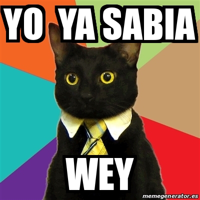 Meme Business Cat - yo ya sabia wey - 24356263