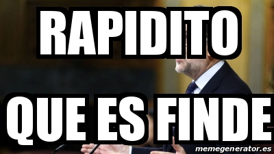 Meme Personalizado - RAPIDITO qUE ES FINDE - 24356409