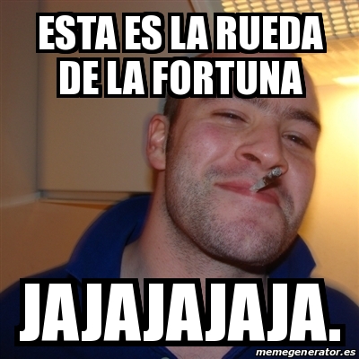 Meme Greg - ESTA ES LA RUEDA DE LA FORTUNA JAJAJAJAJA. - 24362915