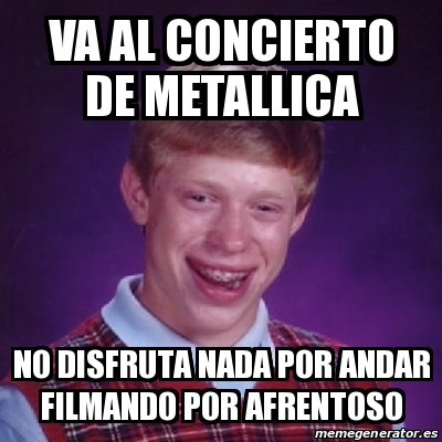 Meme Bad Luck Brian - Va al concierto de metallica No disfruta nada por ...