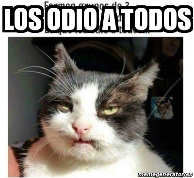 Meme Personalizado - los odio a todos - 24370937