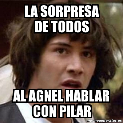 Meme Keanu Reeves - la sorpresa de todos al agnel hablar con pilar ...
