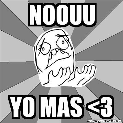 Meme Whyyy - noouu Yo mas