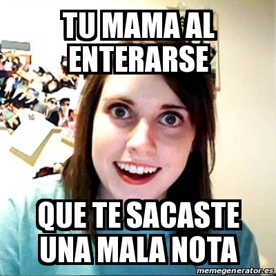 Meme Overly Attached Girlfriend - tU MAMA AL ENTERARSE QUE TE SACASTE ...