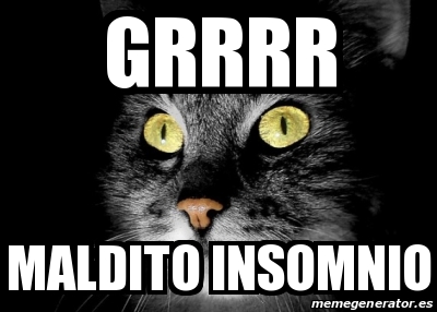 Meme Personalizado - grrrr maldito insomnio - 24398737