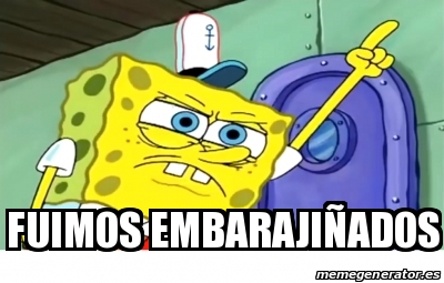 Meme Personalizado - fuimos embarajiÃ±ados - 24044806