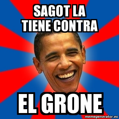 Meme Obama - sAGOT LA TIENE CONTRA EL GRONE - 24400161