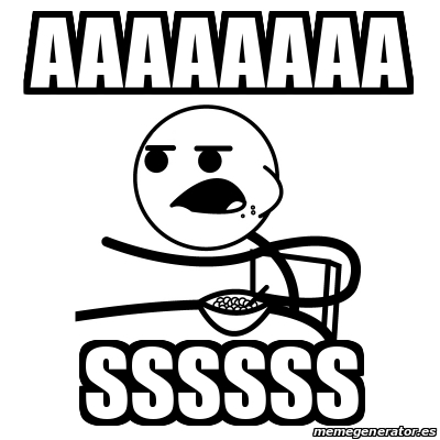 Meme Cereal Guy - aaaaaaaa ssssss - 24405742