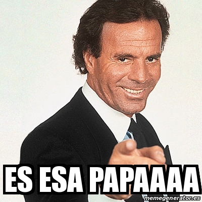 Meme Julio Iglesias - Es esa papaaaa - 24406740