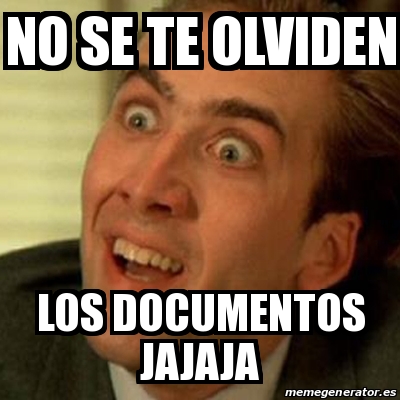 Meme No me digas - No se te olviden Los documentos jajaja - 24408788