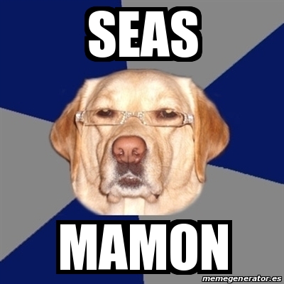 Meme Perro Racista - SEAS MAMON - 24409882