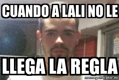 Meme Personalizado - Cuando a Lali no le llega la regla - 24411456