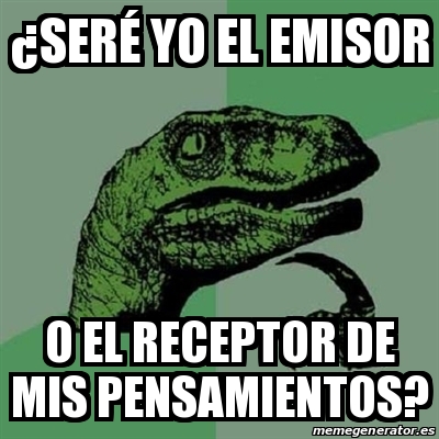 Meme Filosoraptor - ¿SERÉ YO EL EMISOR O EL RECEPTOR DE MIS ...