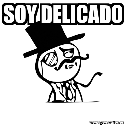 Meme Feel Like A Sir - Soy delicado - 24415782