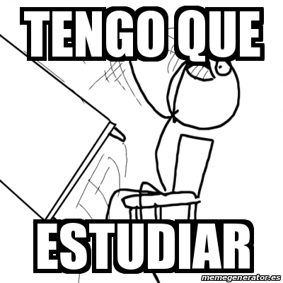 Meme Desk Flip Rage Guy - tengo que estudiar - 24418262