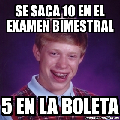 Meme Bad Luck Brian - Se saca 10 en el examen bimestral 5 en la boleta ...
