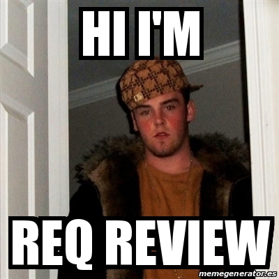 Meme Scumbag Steve - Hi i'm req review - 24421366