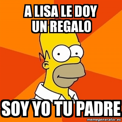 Meme Homer - a lisa le doy un regalo soy yo tu padre - 24421428