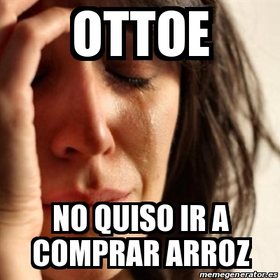 Meme Problems - ottoe no quiso ir a comprar arroz - 24425014